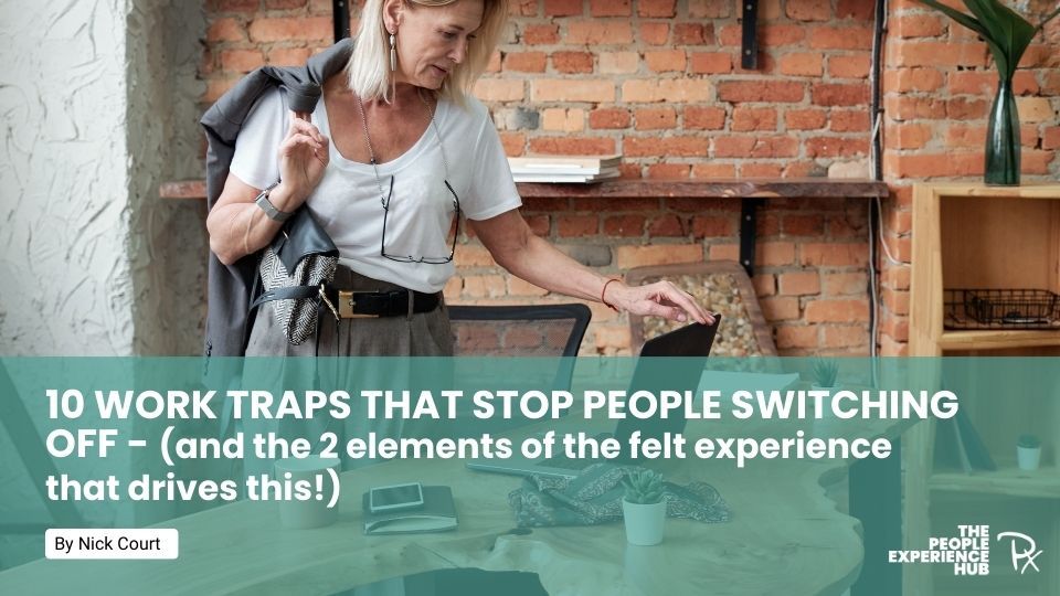 10 Work Traps That Prevent Switching Off (and 2 Key Drivers)