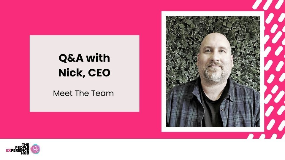 Q&A with Nick, CEO of the people experience hub