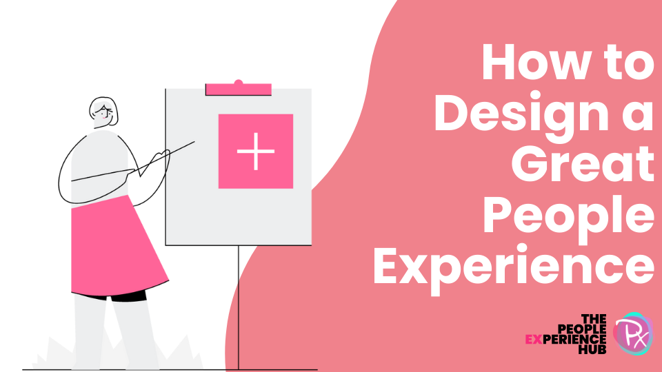 How to Design a Great People Experience
